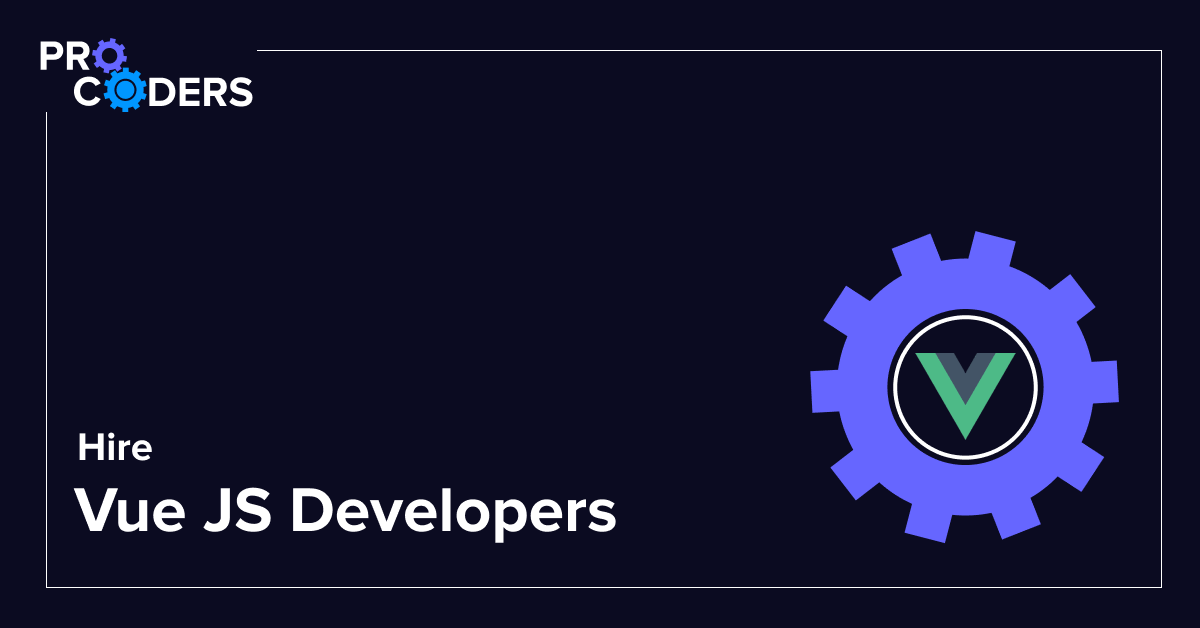 Hire Vue JS Developers | Platforms | ProCoders