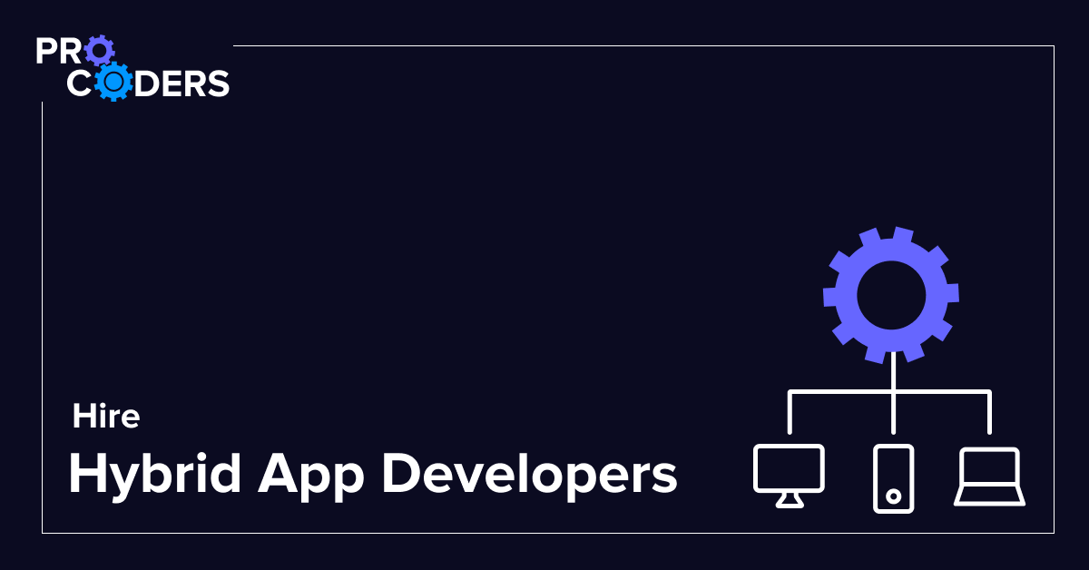 Hire A Hybrid App Developer | Services | ProCoders