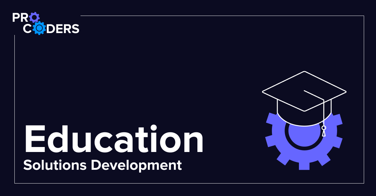 Fast and Flexible Education Software Development Services| ProCoders