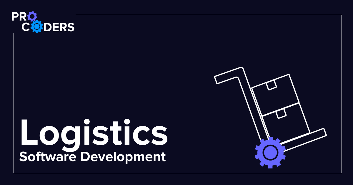 Logistics Software Development Services for Your Business | ProCoders