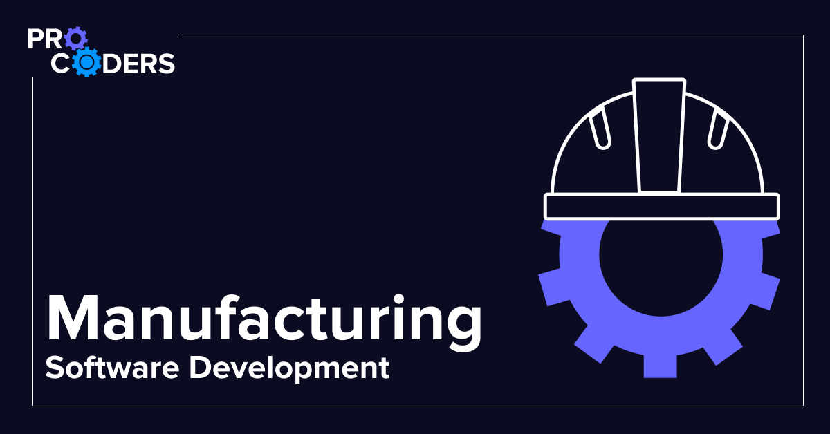 Advanced Manufacturing Software Development by ProCoders | ProCoders